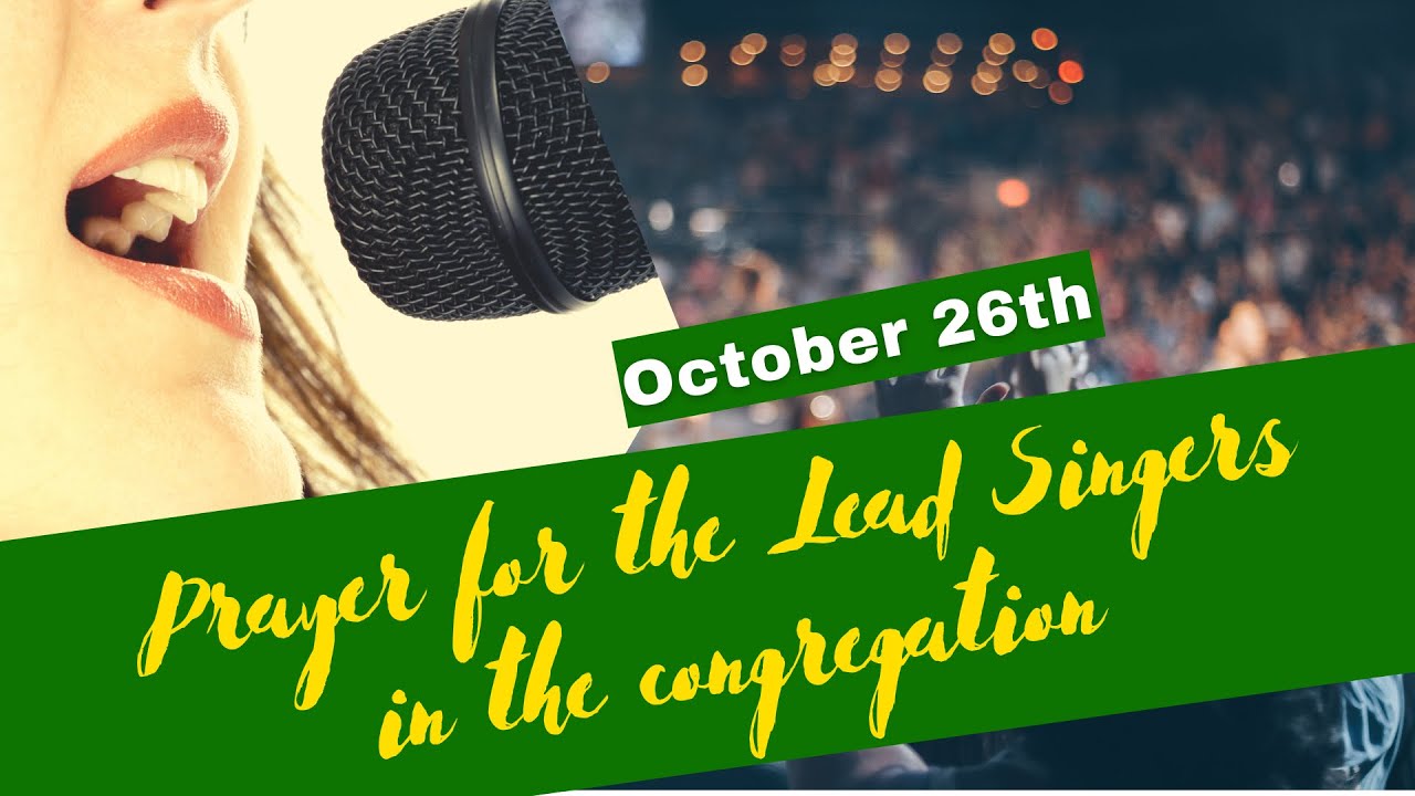 Prayer for The Lead Singers in the congregation: October 26th Daily ...