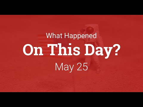 What Happened On This Day – May 25th in History - YouTube