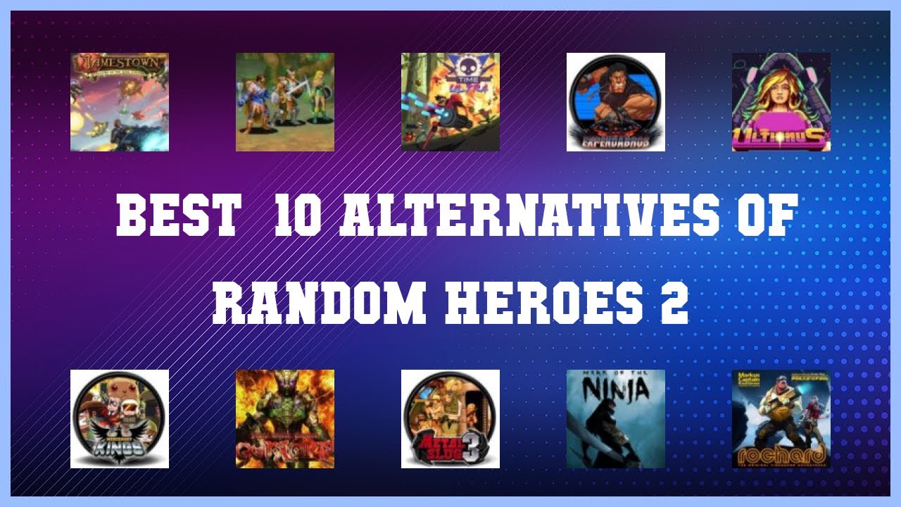 Random Heroes 2 | Top 44 Alternatives of Random Heroes 2 - YouTube