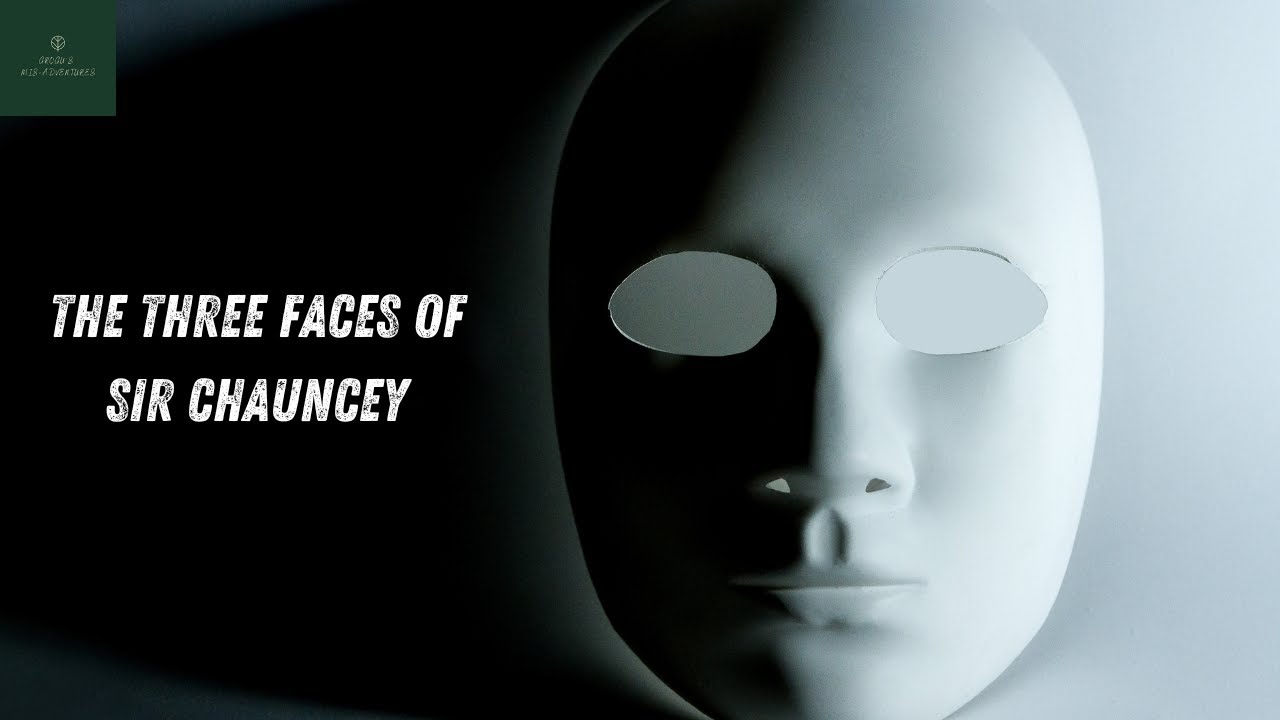 THE THREE FACES OF SIR CHAUNCEY - YouTube