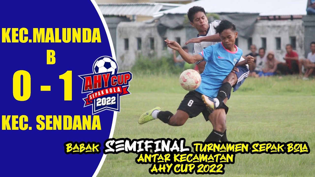 SEMI FINAL AHY CUP I 2022 II KEC MALUNDA B vs KEC SENDANA - YouTube