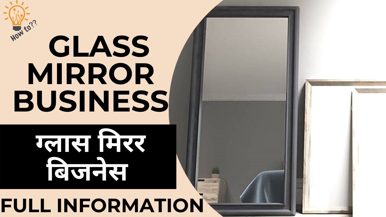Glass Mirror Manufacturing Business | Mirror Manufacturing Business ...