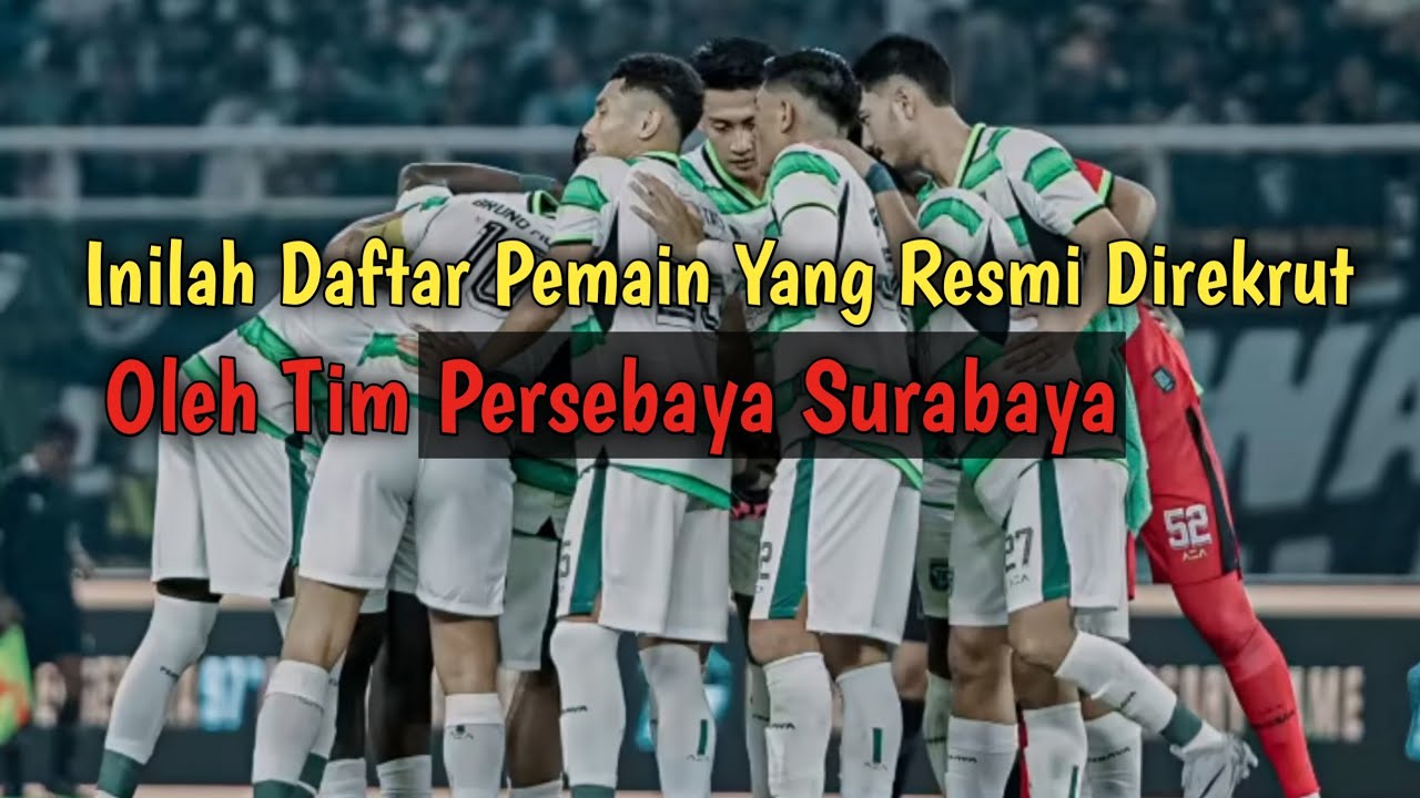 Inilah Daftar Pemain Yang Resmi Direkrut Oleh Tim Persebaya Surabaya ...