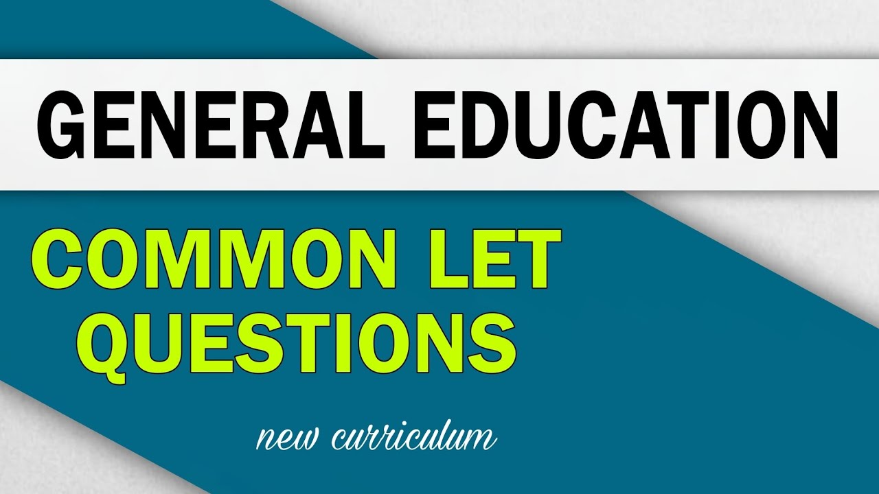 Gen Ed | COMMON LET QUESTIONS | New Curriculum - YouTube