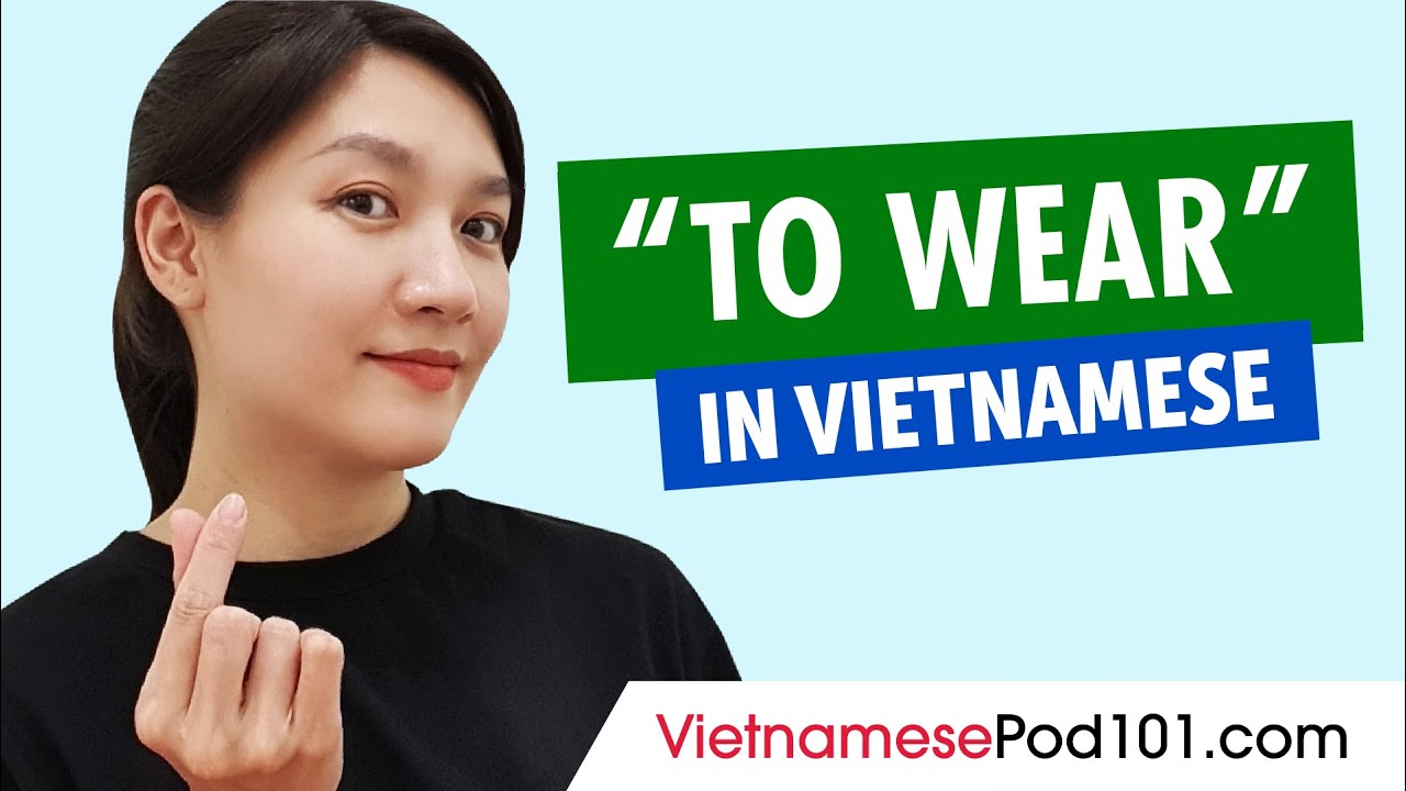 How to Say "to wear" in Vietnamese | Vietnamese Vocabulary - YouTube