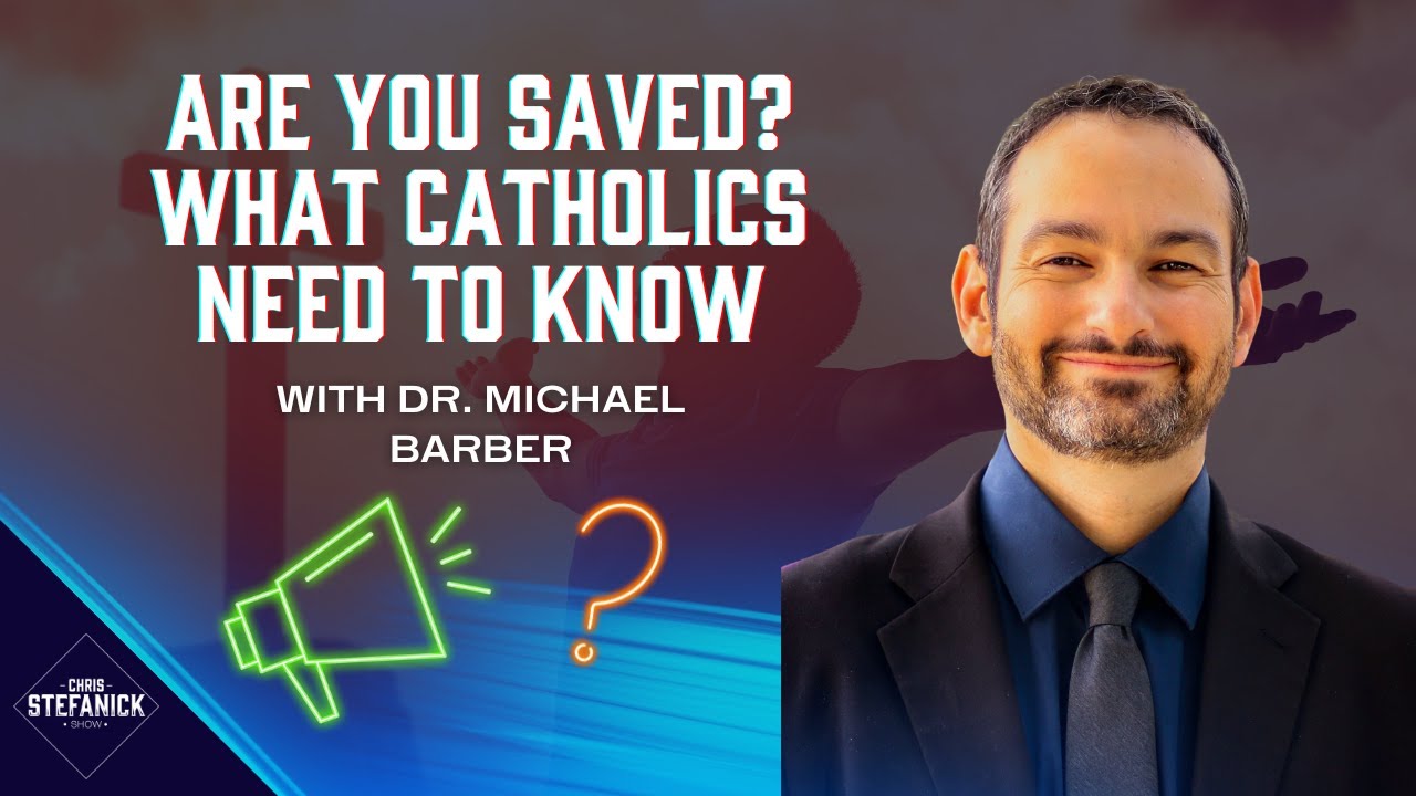 Are you SAVED? w/ Dr. Michael Barber | Chris Stefanick Show - YouTube