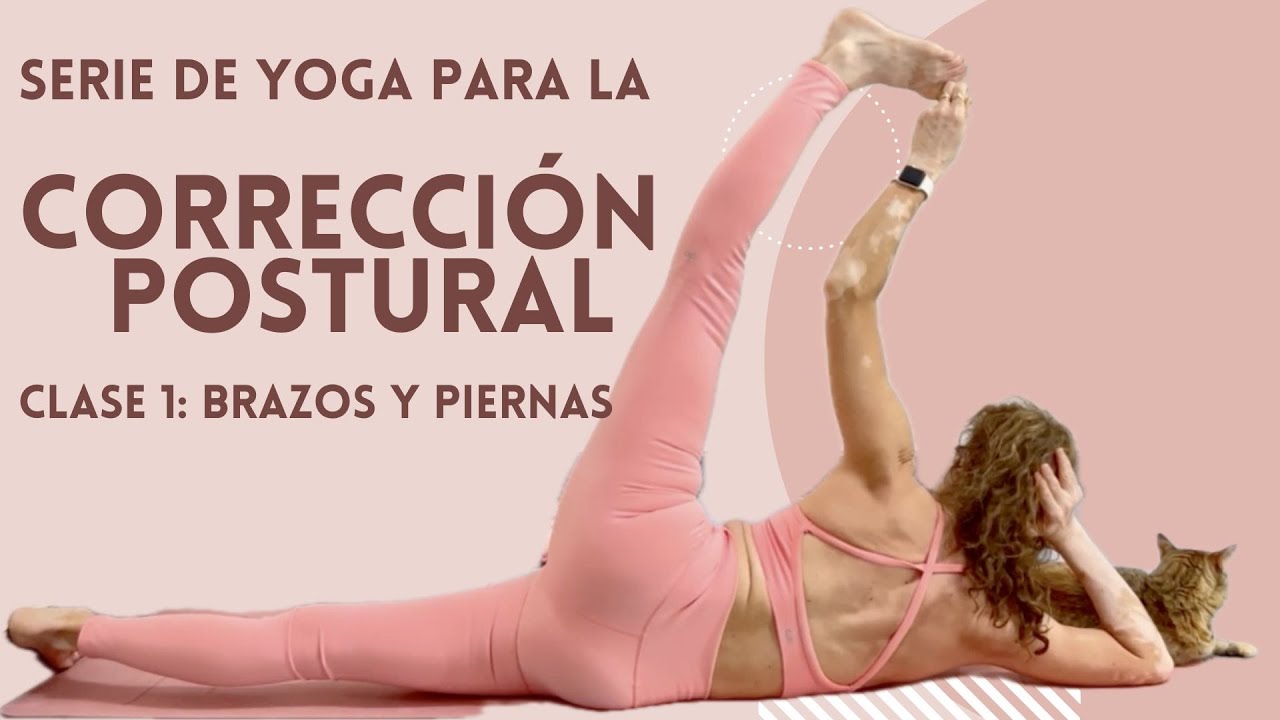 Serie de Yoga de Corrección Postural. Clase 1: Brazos y Piernas - YouTube