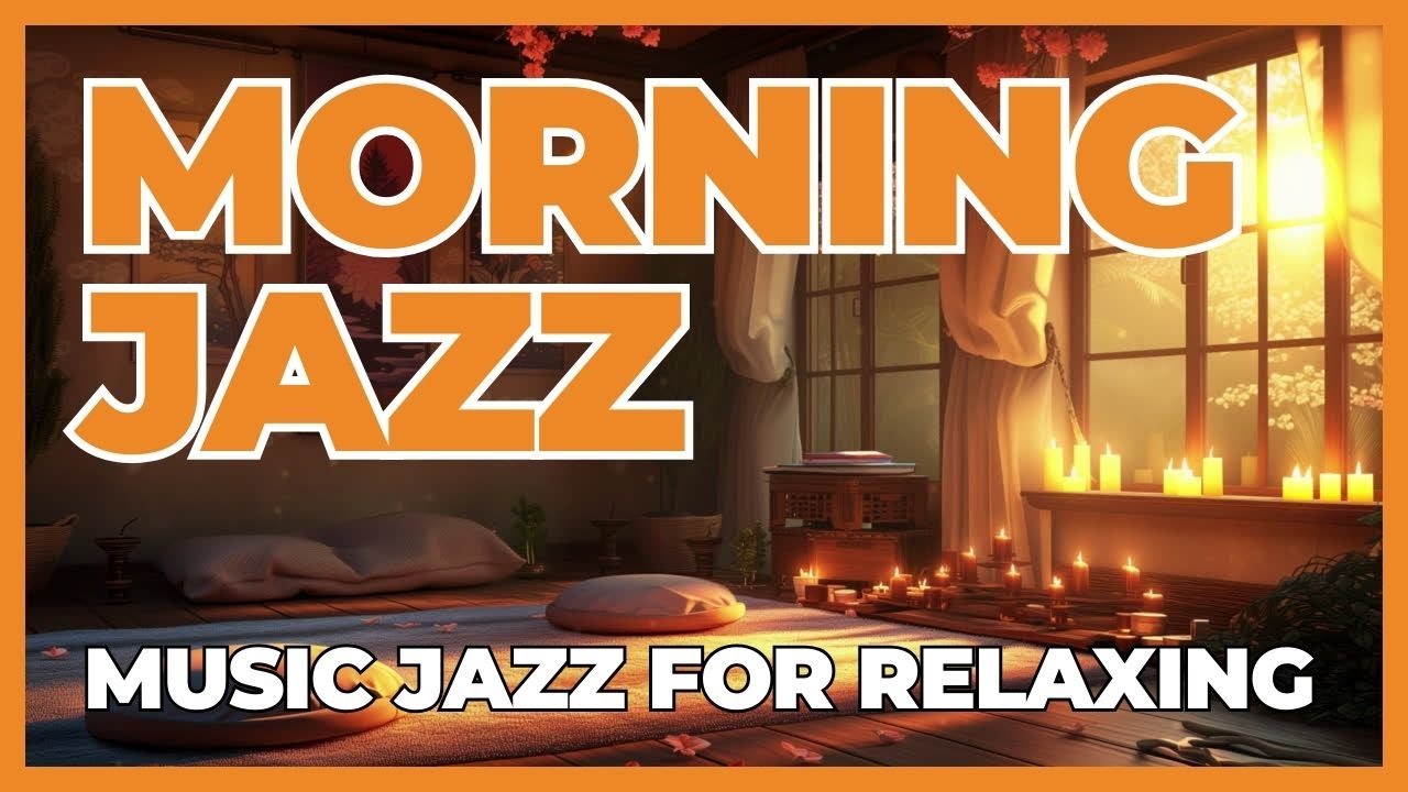 ☀️ Morning Jazz Vibes | Relaxing Smooth Jazz to Start Your Day Right 🎷 ...