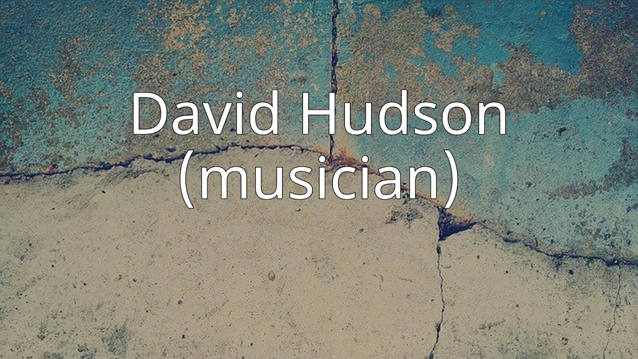 David Hudson (musician) - YouTube