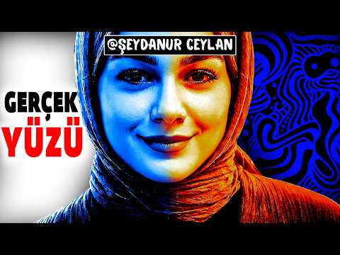 Şeydanur Ceylan Hakkında Kimsenin Konuşmadığı Gerçekler