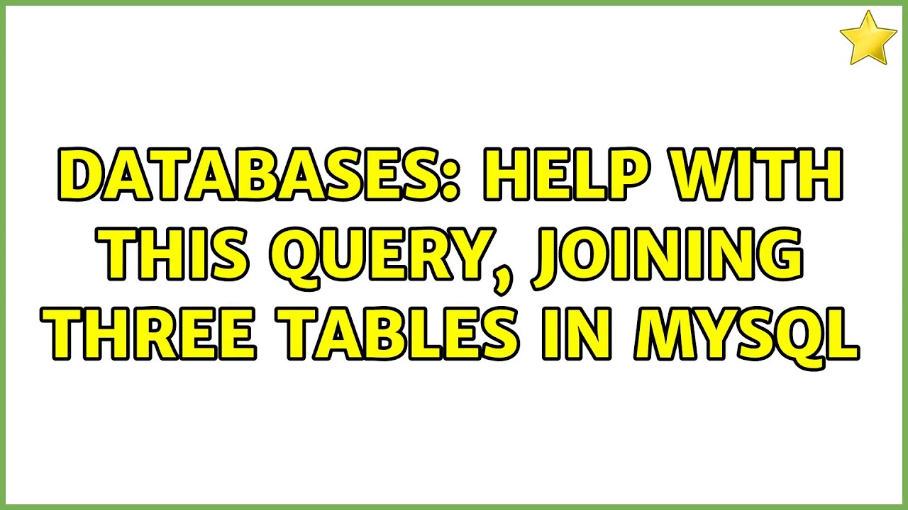 Databases Help With This Query Joining Three Tables In Mysql Youtube