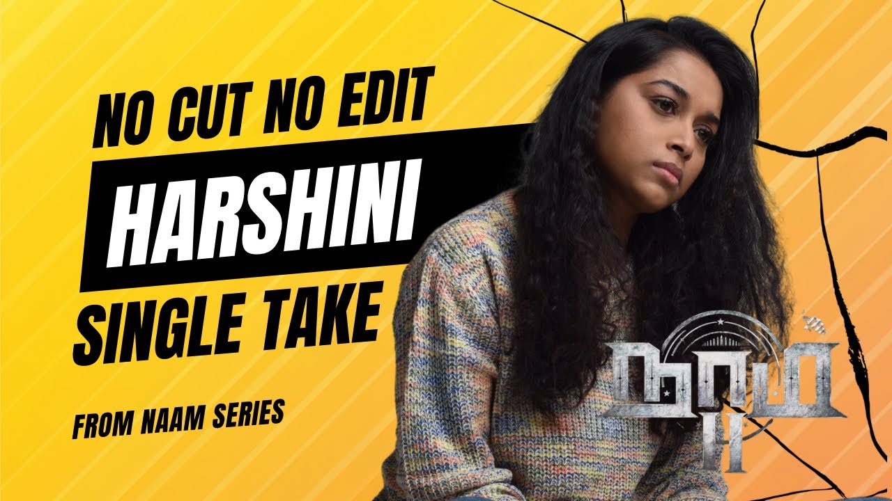 No Cut No Edit - Naam 2 - Harshini Single Take - T Suriavelan | 360 Entertainment | ⁠@Netflix ...