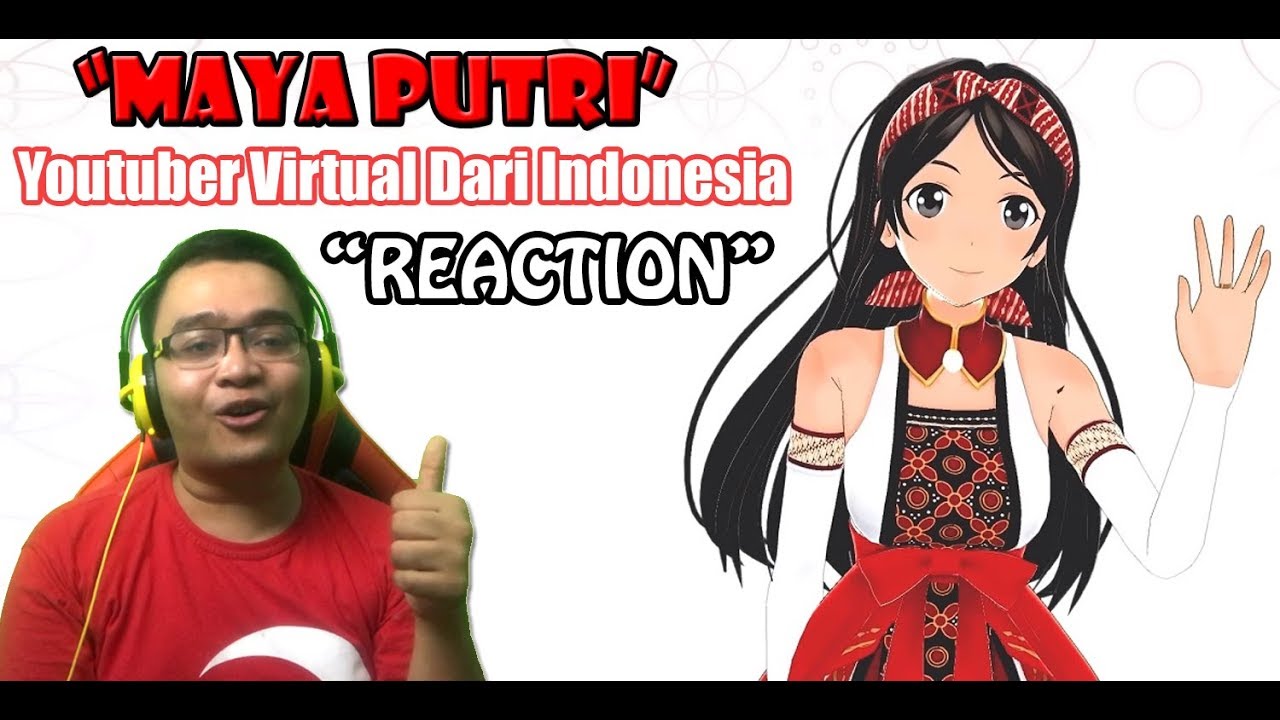 "MAYA PUTRI" Youtuber Virtual Dari Indonesia ( VIDEO REACT ) - YouTube