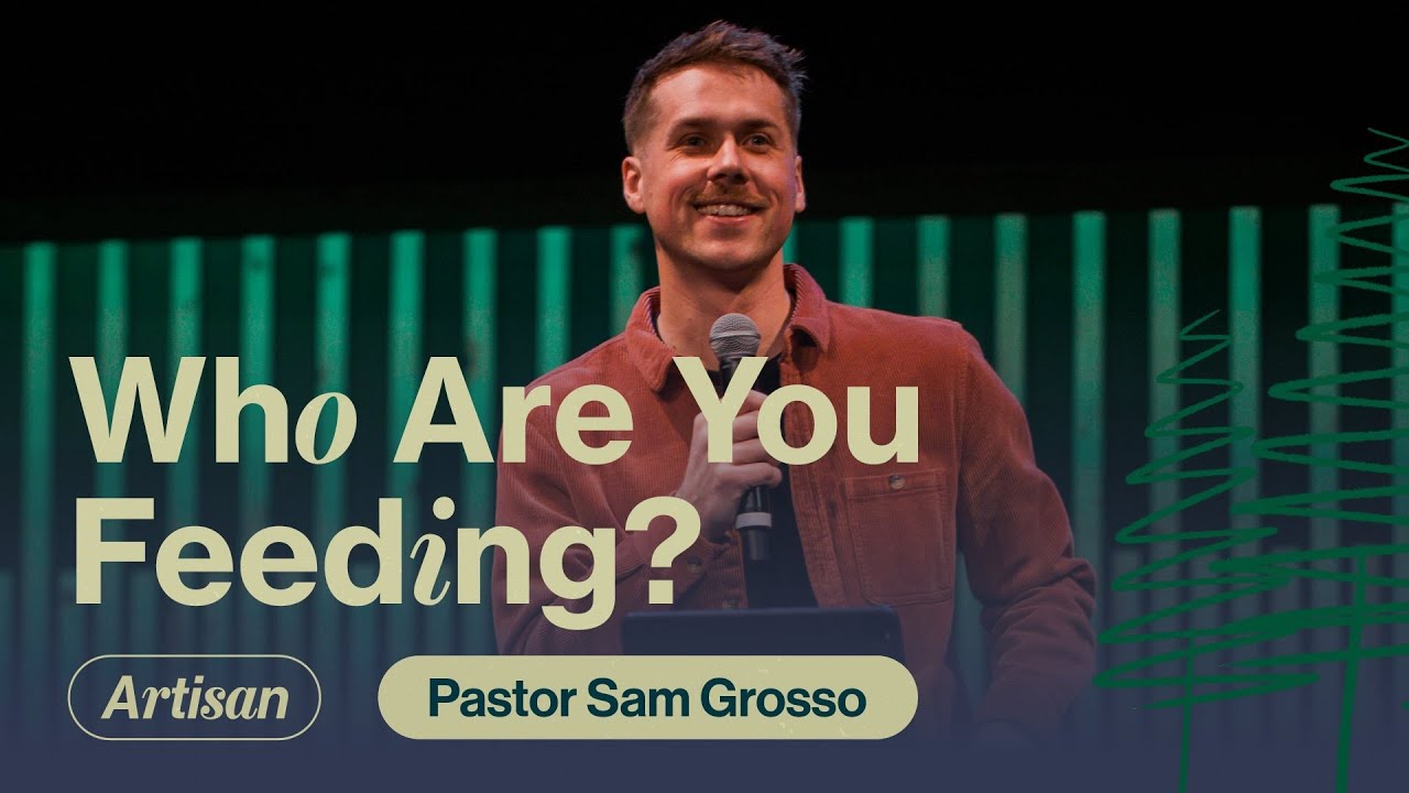 Who Are You Feeding? | Pastor Sam Grosso - YouTube