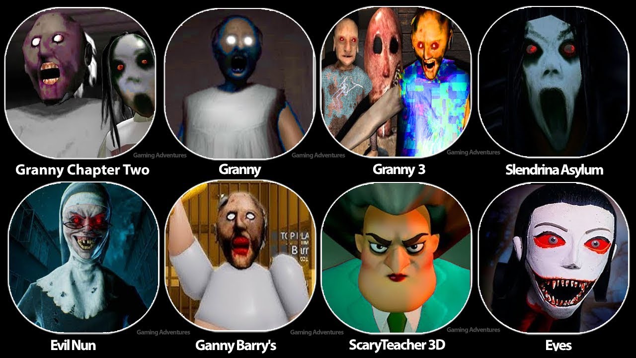 Granny,Granny Chapter Two,Granny 3,The Twins,Evil Nun,Evil Nun Rush,Evil Nun Maze,Scrazy Teacher ...
