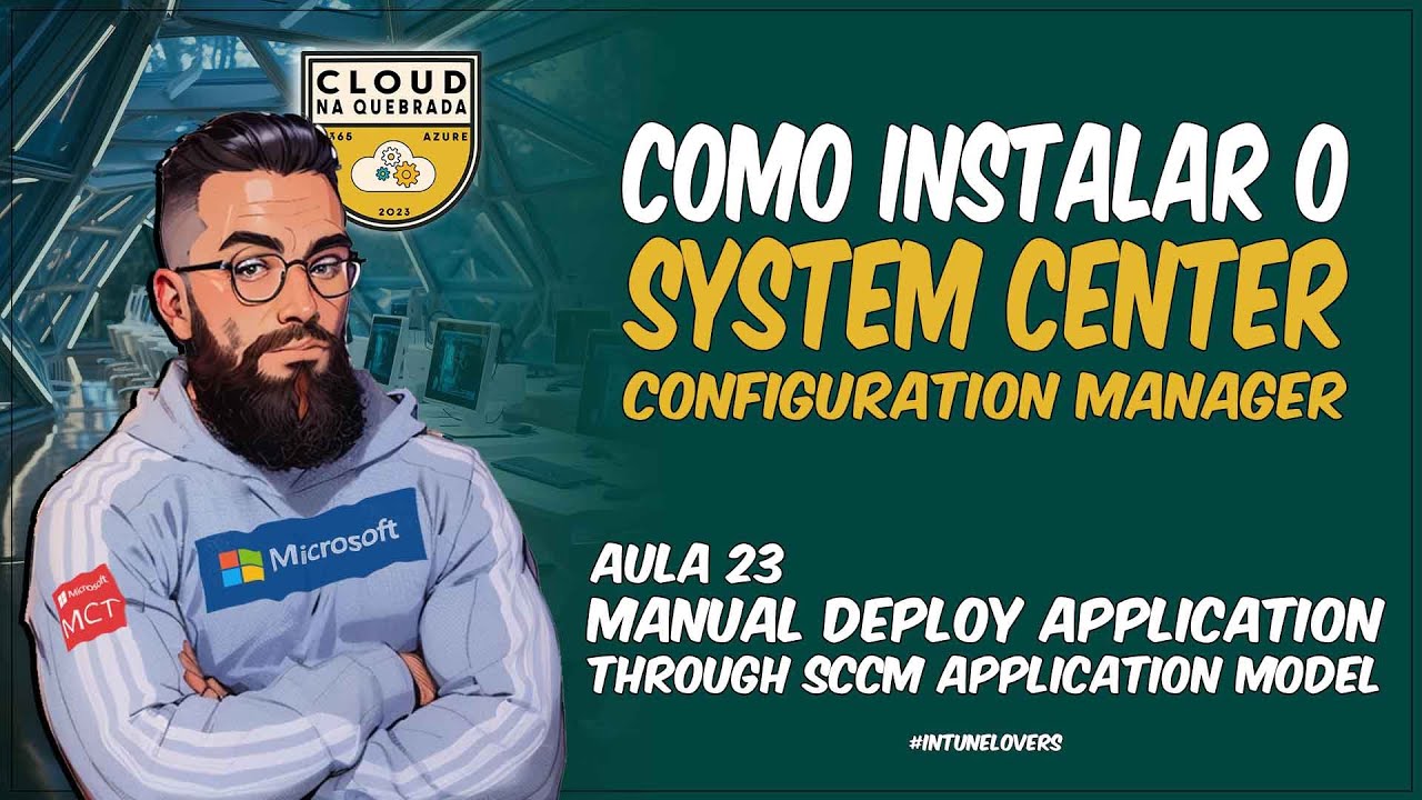 Aula 23 - Manual Deploy Application through SCCM Application Model ...