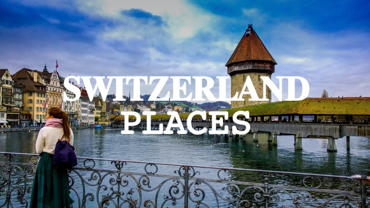 10 Best Places to Visit in Switzerland - Travel Video - YouTube