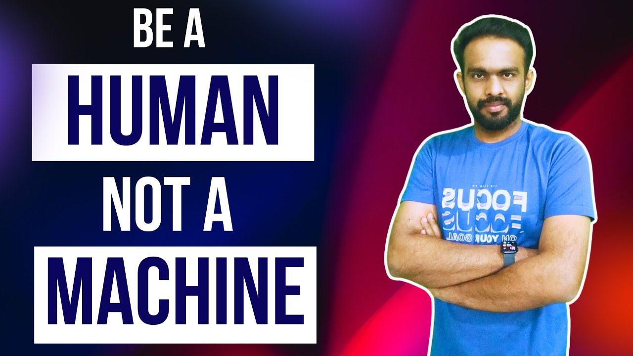 Be a Human not a Machine - YouTube