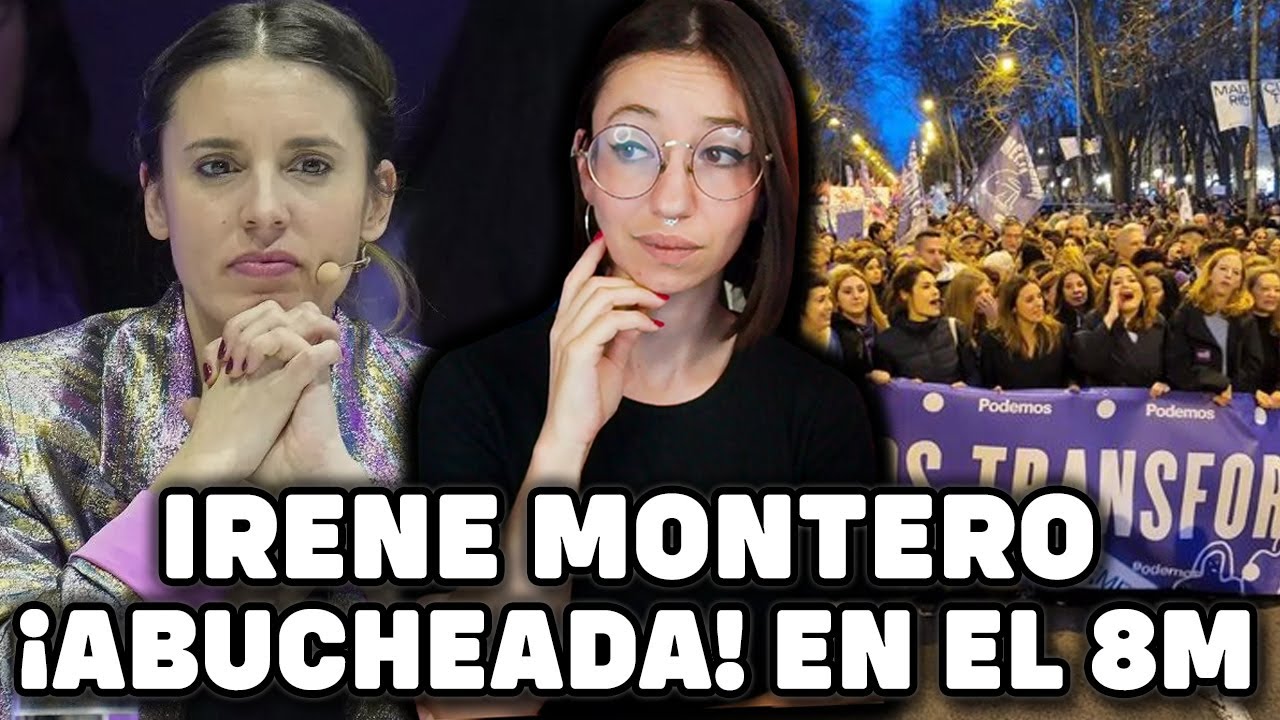 IRENE MONTERO ¡ABUCHEADA en el 8M por TERFAS! - YouTube