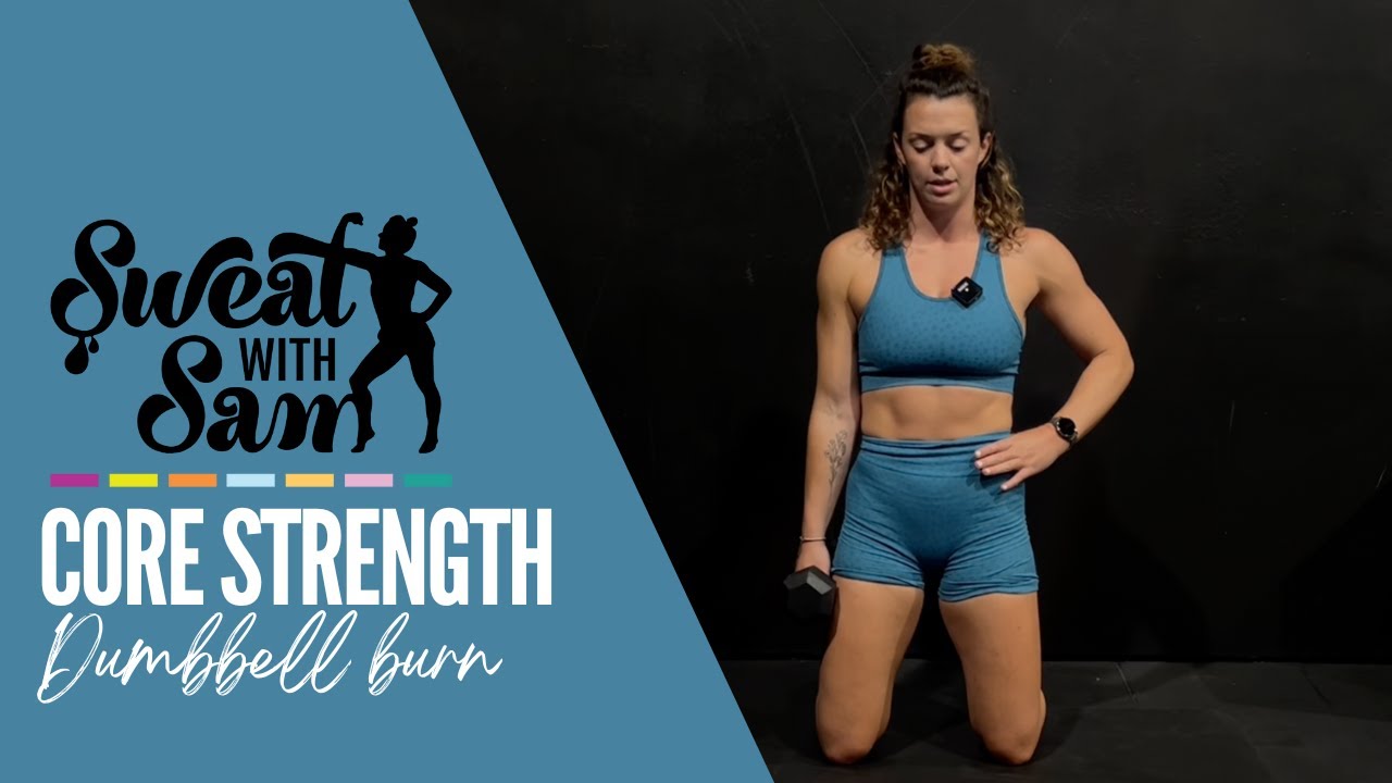 SWEAT WITH SAM - CORE STRENGTH - 15 MINUTE DUMBBELL BURN - YouTube