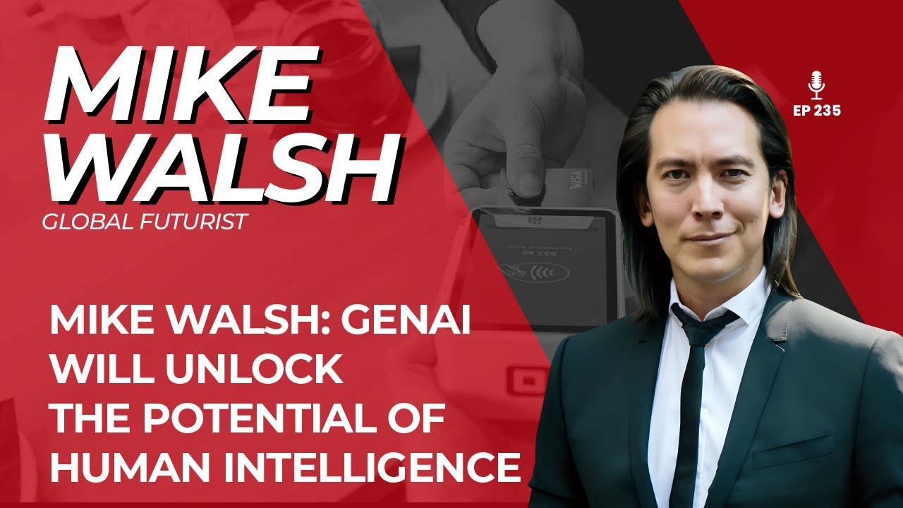 Mike Walsh: GenAI Will Unlock the Potential of Human Intelligence - YouTube