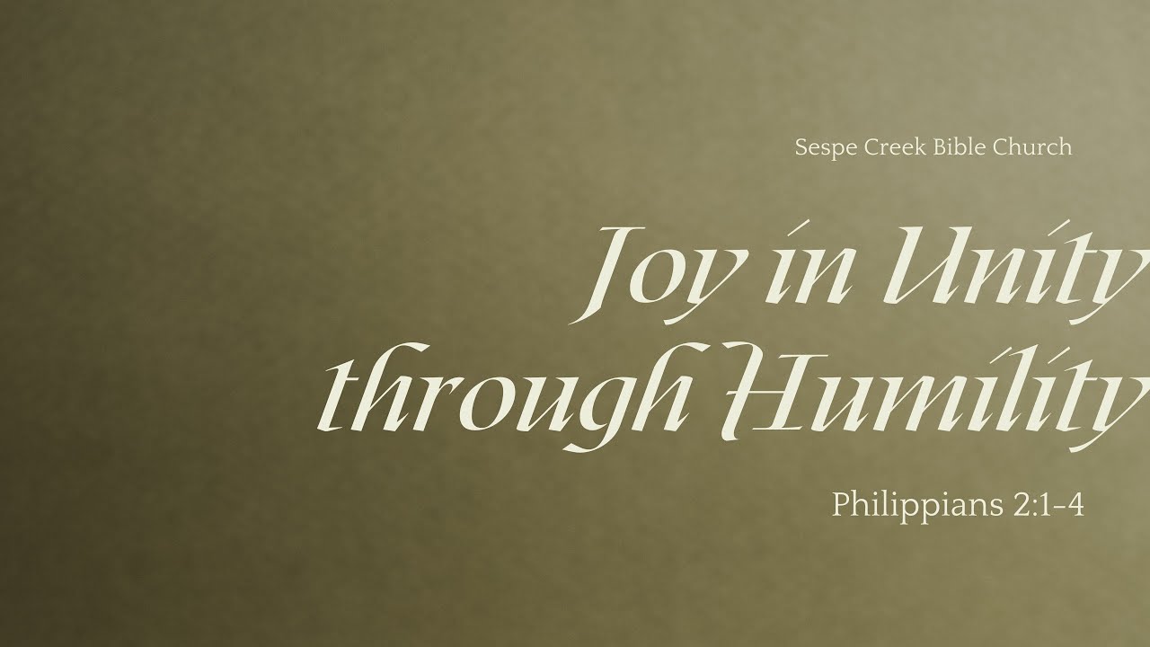 Joy in Unity through Humility (Philippians 2:1-4) - YouTube