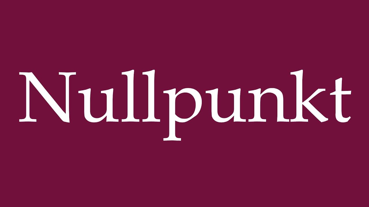 How to Pronounce ''Nullpunkt'' (Zero point) Correctly in German - YouTube