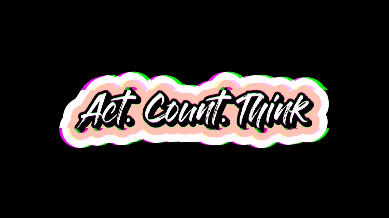 Channel Introduction || ACT. COUNT. THINK - YouTube