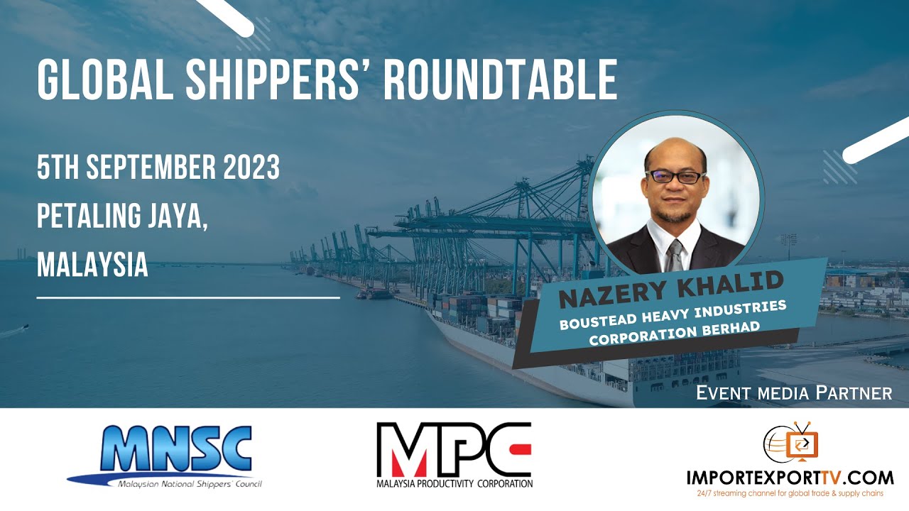 Nazery Khalid at The Global Shippers Roundtable - YouTube