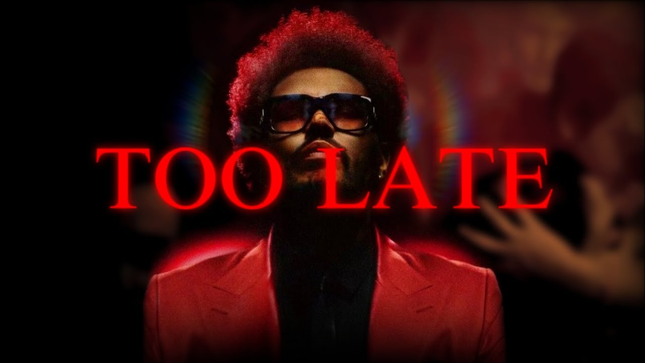 The Weeknd - Too Late [After Hours Til Dawn Concept Version] - YouTube