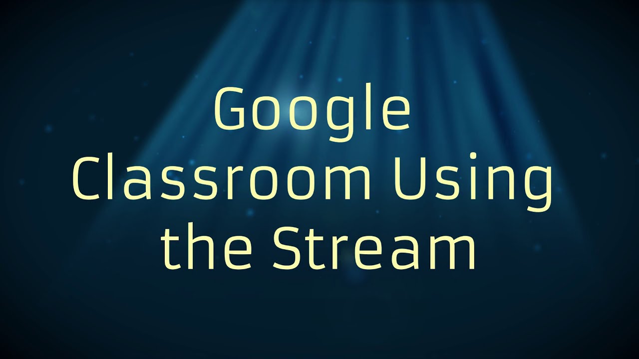 Google Classroom Using The Stream YouTube google-classroom-using-the-stream-youtube