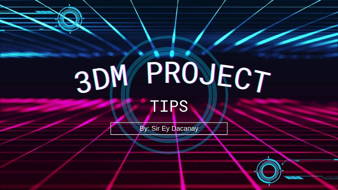 Tips for 3DM Project (APRIL 24, 2023 4:00 PM) - Sir Ey - YouTube