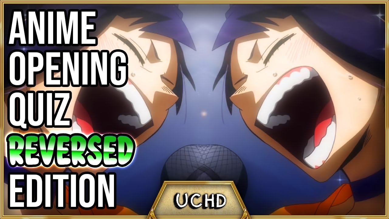 CAN YOU HEAR BACKWARDS? | UCHD REVERSED ANIME OPENING QUIZ - YouTube