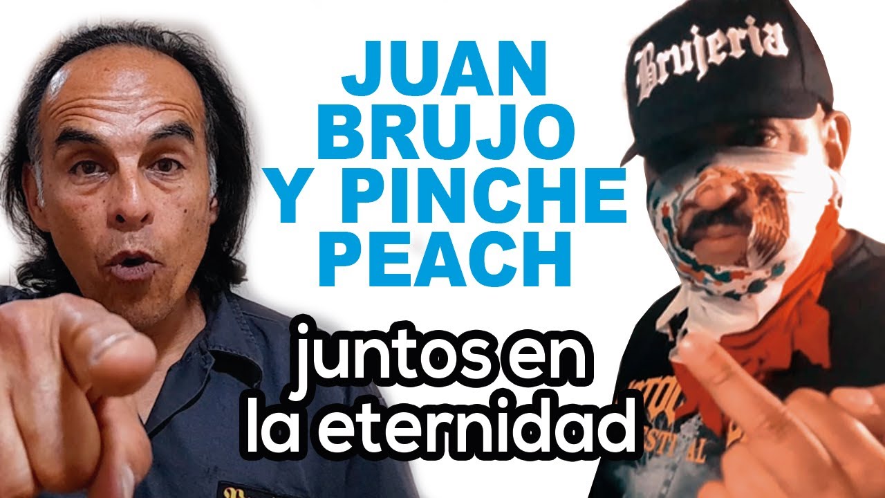 BRUJERÍA: JUAN BRUJO Y PINCHE PEACH juntos en la eternidad... Y ahora ...