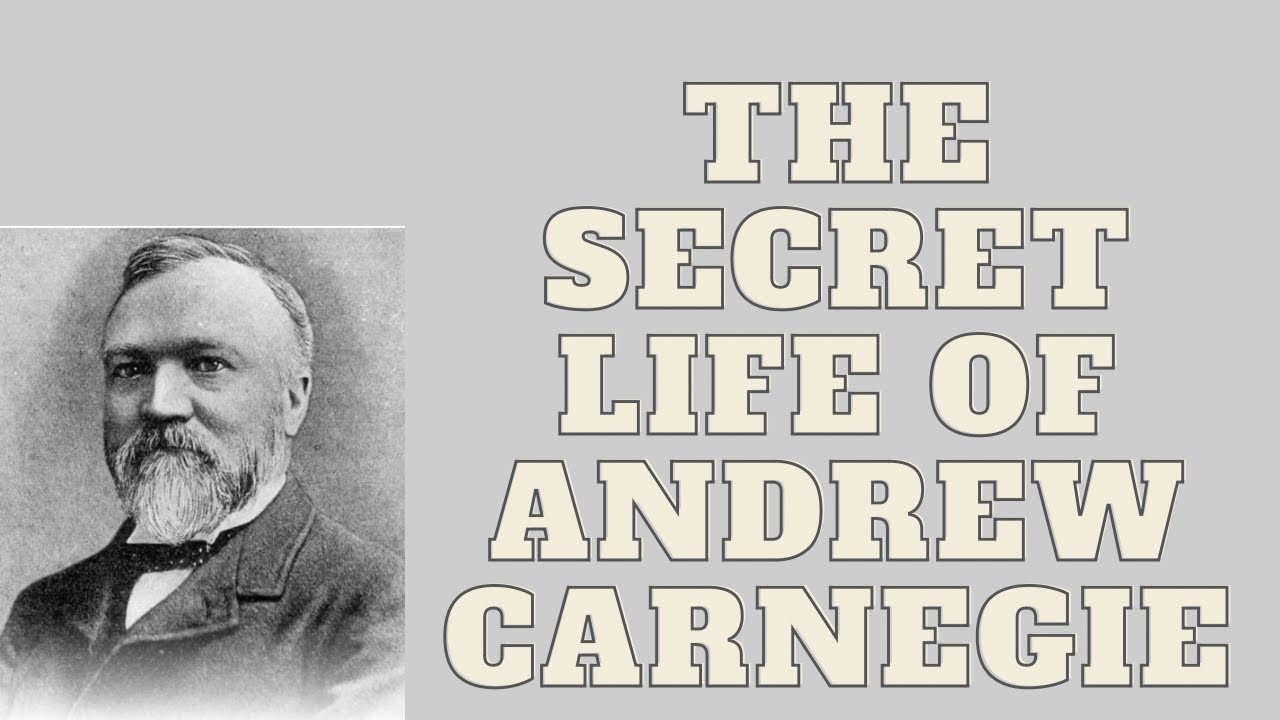The Secret Life of Andrew Carnegie: The Inspiring Rise of an American ...