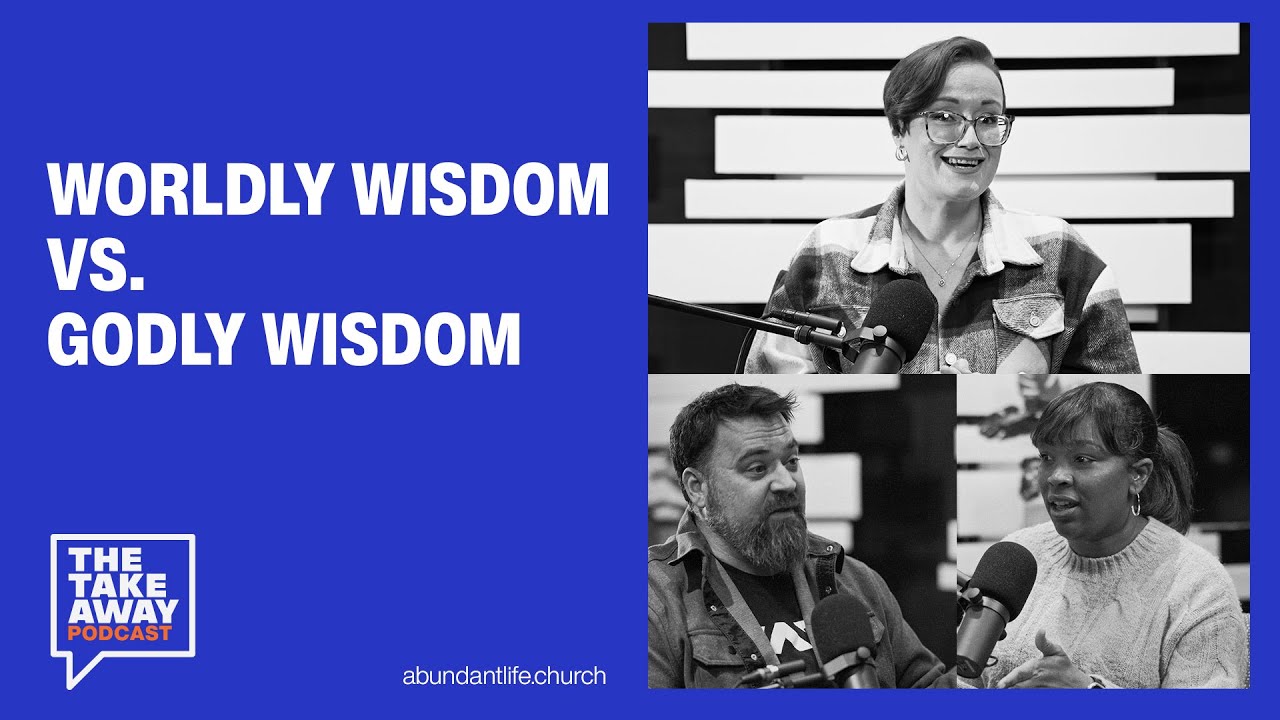 Worldly Wisdom vs. Godly Wisdom | Abundant Life Church - YouTube