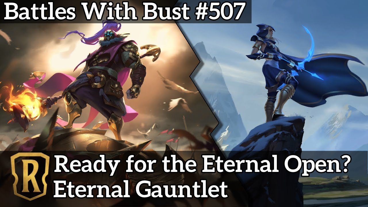 Ready For the Eternal Open? - Eternal Gauntlet - Battles with Bust #507 ...