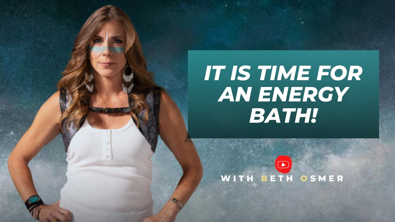 It is time for an energy bath! | Beth Osmer - Spiritual Warrior - YouTube