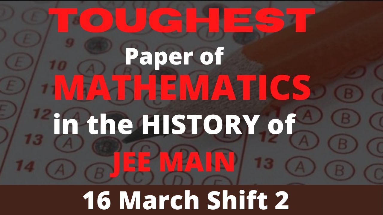 Toughest Paper Of Mathematics In The History Of JEE Main | 16 March ...