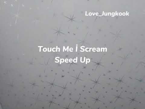 Touch Me İ Scream Speed Up - YouTube