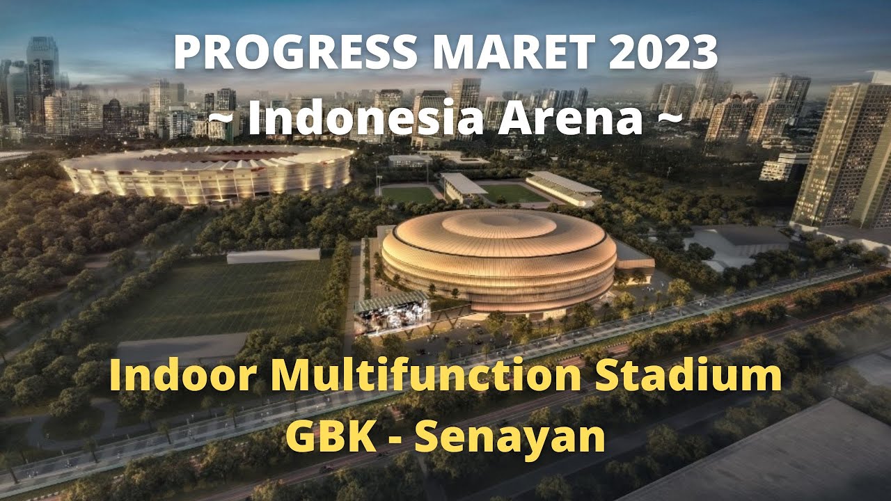 Indonesia Arena - UPDATE MARET 2023 - Indoor Multifunction Stadium # ...