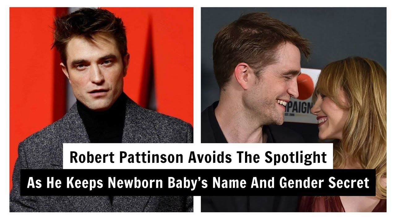 Robert Pattinson Avoids The Spotlight As He Keeps Newborn Baby’s Name ...