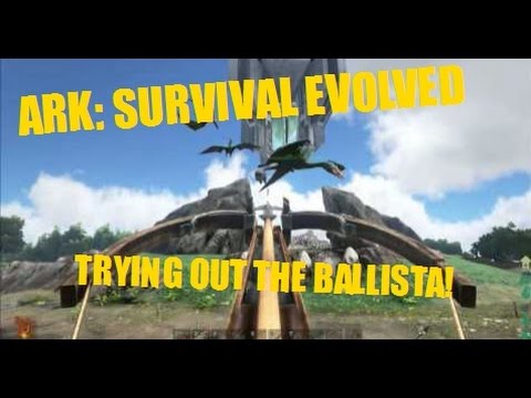 Ark survival evolved testing the ballista!!! - YouTube