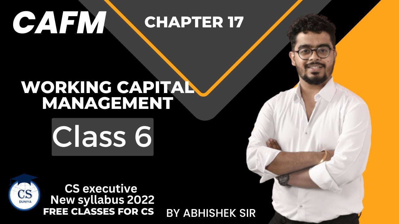 CS Executive |CAFM | Working Capital Management |Chapter 17 (Class 6)# ...