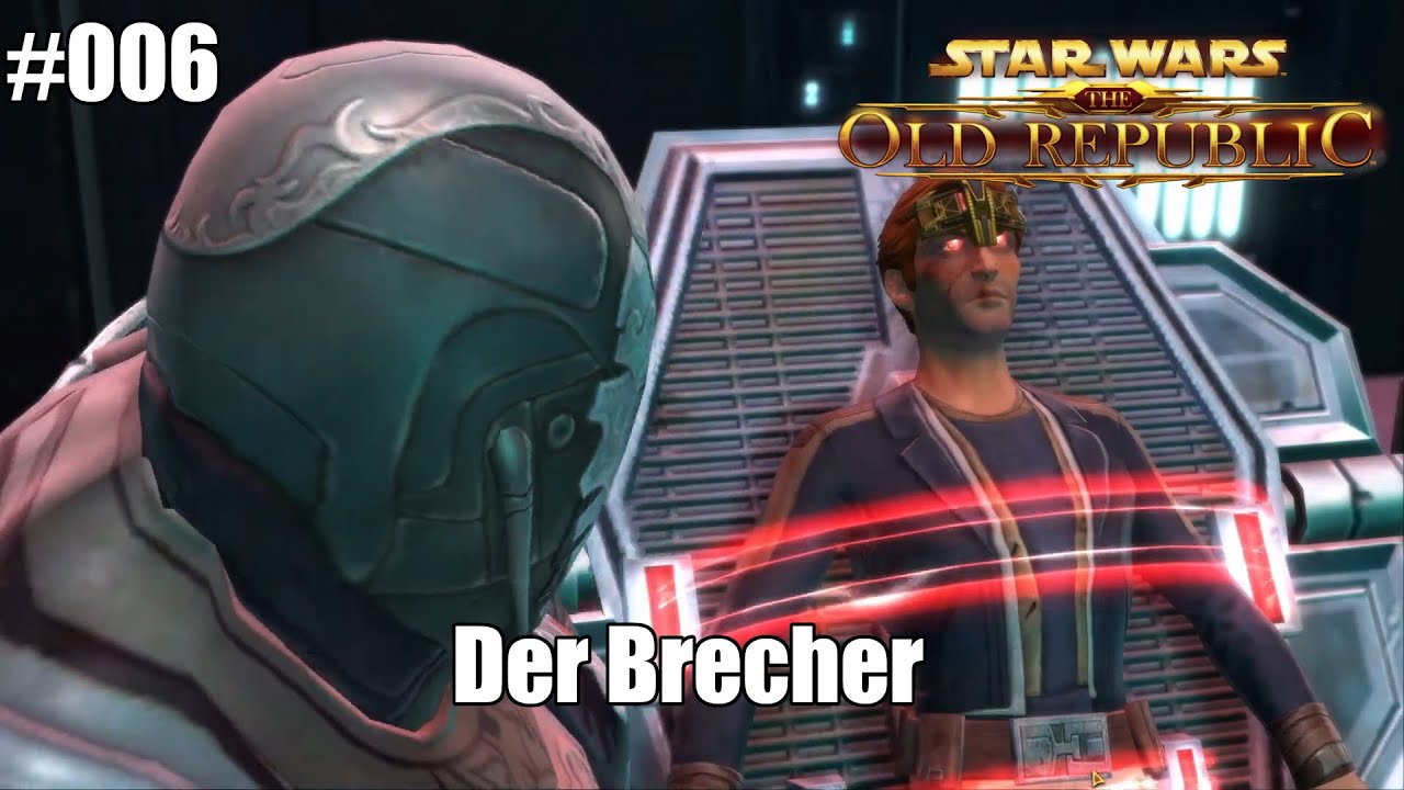 Let's Play Star Wars The Old Republic #006 Der Brecher || Sith-Krieger ...