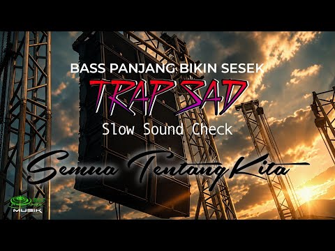 DJ TRAP SAD CEK SOUND BASS PANJANG - SEMUA TENTANG KITA - JAYANINGRAT AUDIO - OBAT NGAMUK MUSIK