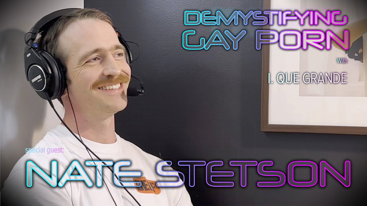 Demystifying Gay Porn S3E11: The Nate Stetson Interview - YouTube
