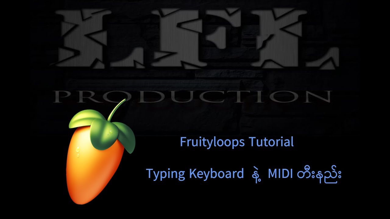 Typing Keyboard နဲ့ MIDI တီးနည်း (Fruityloops Tutorial) - YouTube