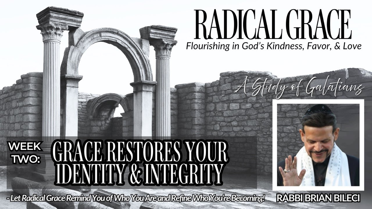 RADICAL GRACE #2: GRACE RESTORES YOUR IDENTITY & INTEGRITY with Rabbi ...