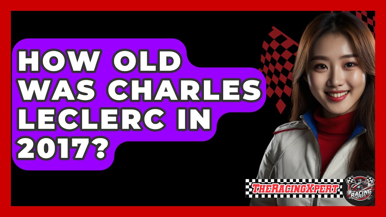 How Old Was Charles Leclerc In 2017? - The Racing Xpert - YouTube